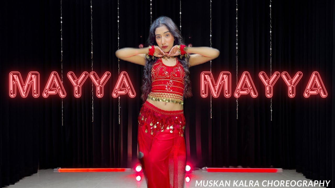 Mayya Mayya | Dance Video | Muskan Kalra Choreography - YouTube