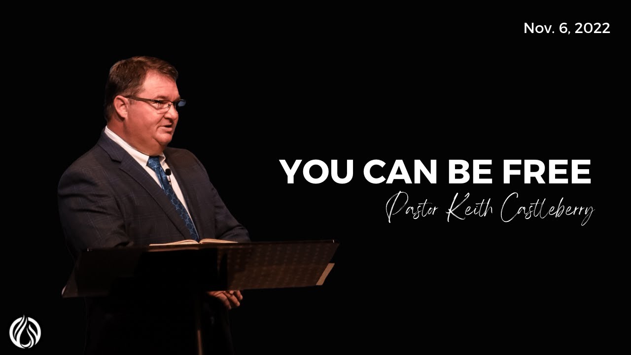 You Can Be Free - Pastor Keith Castleberry - YouTube
