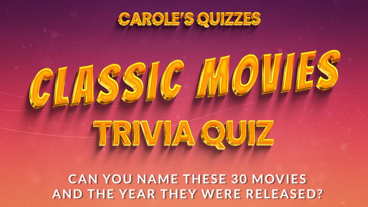 CLASSIC Movies Trivia Quiz : Can You Name These Movies And The Year ...