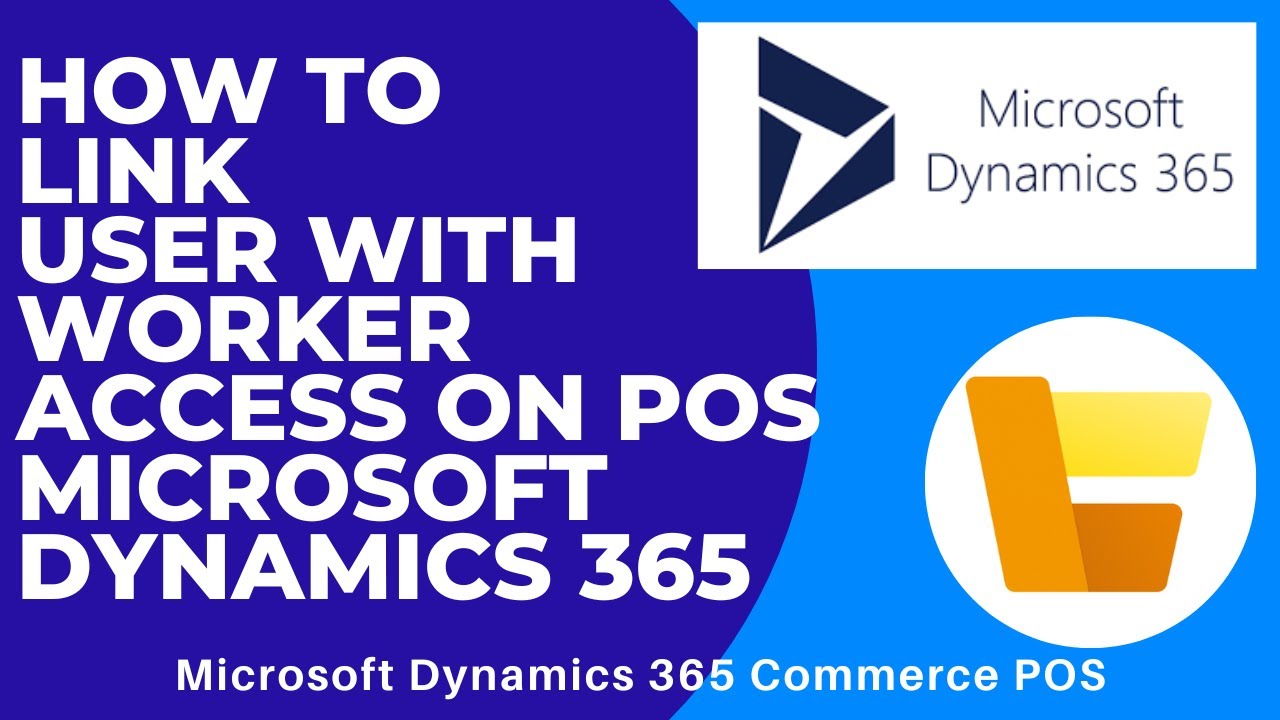 How to Link User With Worker in Microsoft Dynamics 365 POS | Retail ...