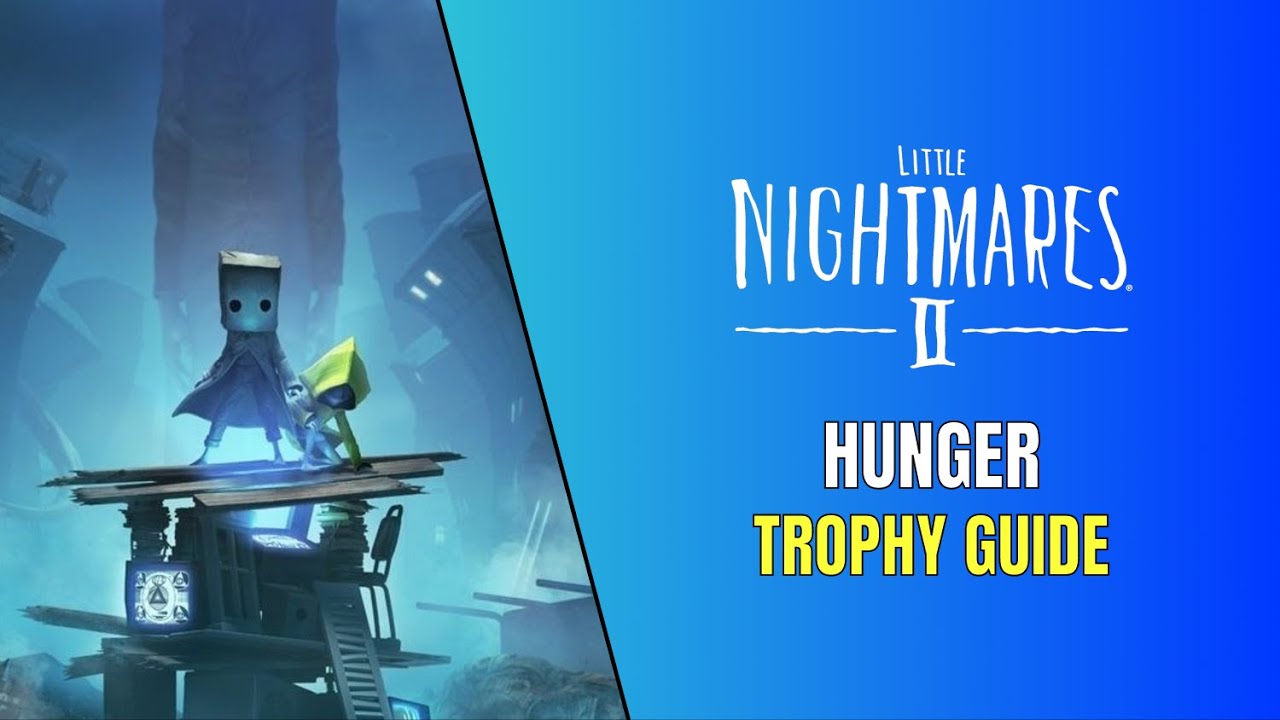 Little Nightmares 2 Hunger Trophy Guide - YouTube