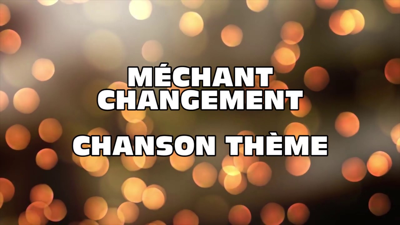 KARAOKÉ - MÉCHANT CHANGEMENT - CHANSON THÈME - YouTube