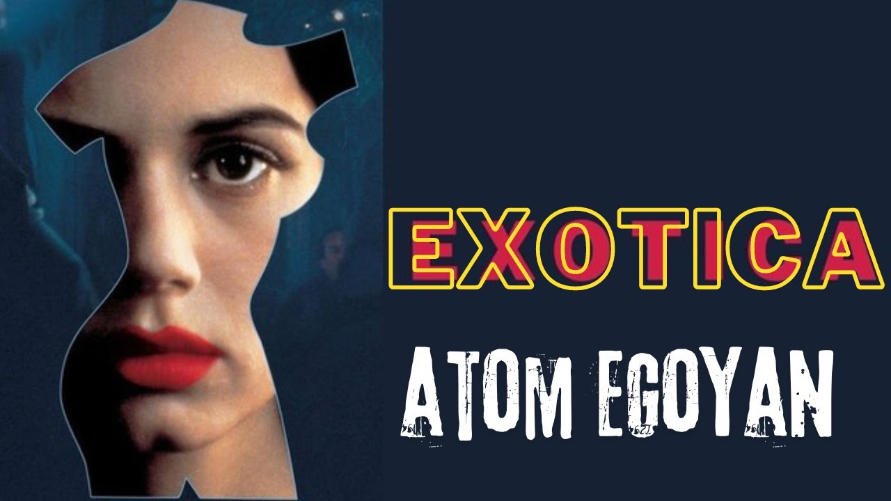 Atom Egoyan. Exotica - YouTube