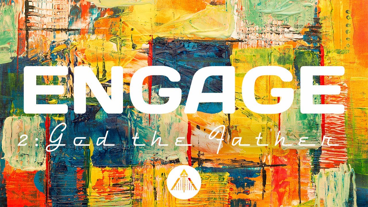 Engage: God the Father (Ep. 2) - YouTube