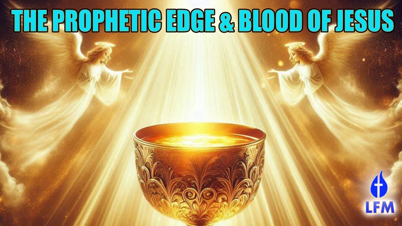 The Prophetic Edge & The Blood of Jesus - YouTube