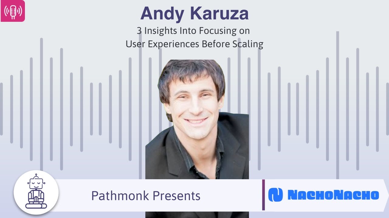 3 Insights Into Focusing on User Experiences Before Scaling | Andy ...
