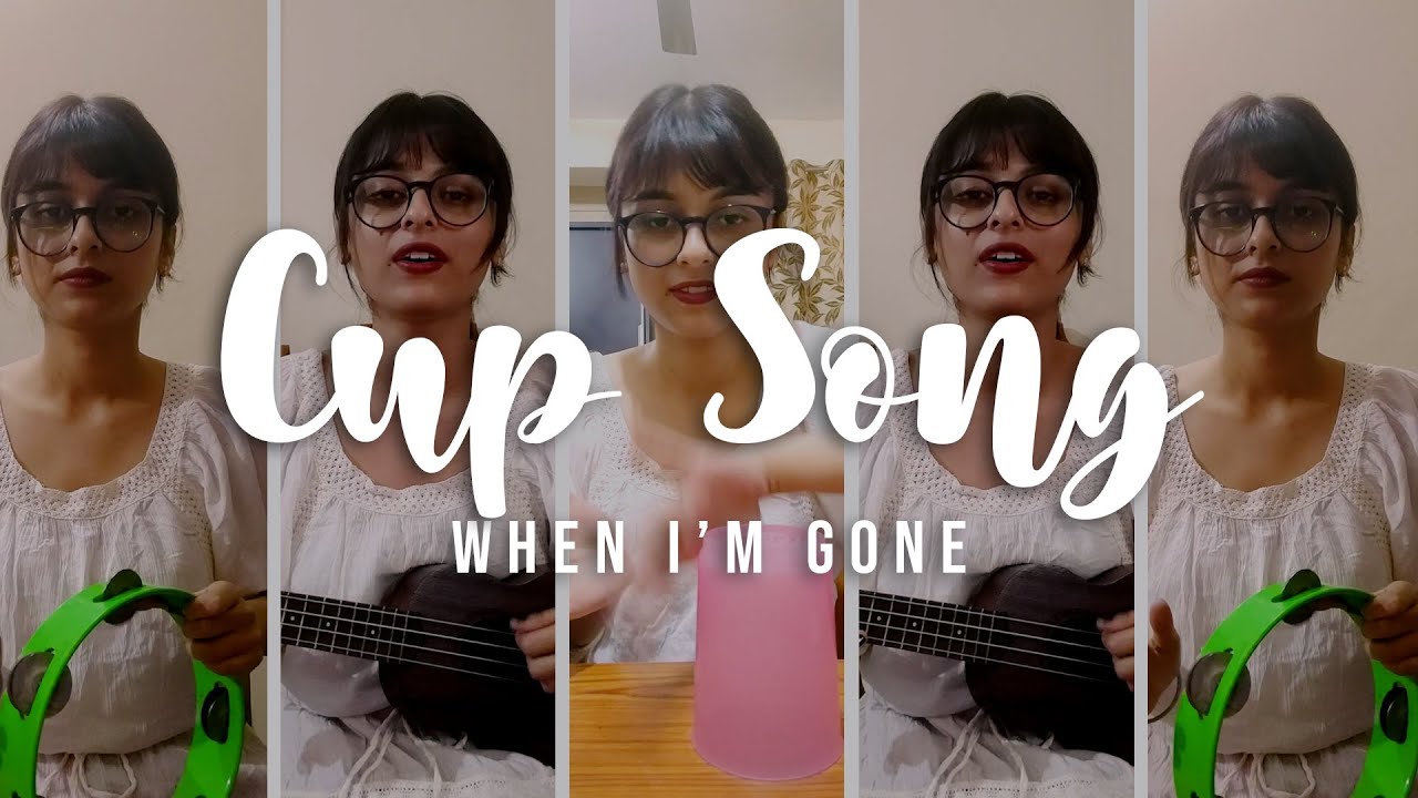 Cup Song | When I’m Gone | Acapella | Anna Kendrick | Tanushree Gorai - YouTube