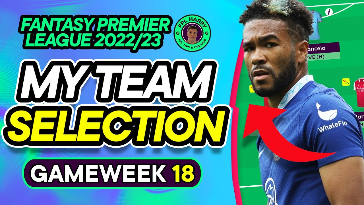 MY FPL GW18 TEAM SELECTION | JAMES OUT | 100 points - 15K Rank ...
