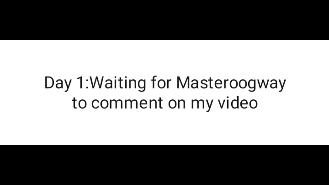 Waiting for my masters comment@masteroogwgay - YouTube