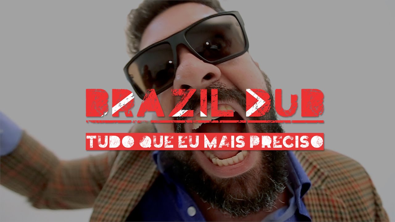 Brazil Dub - Tudo que eu mais preciso - YouTube