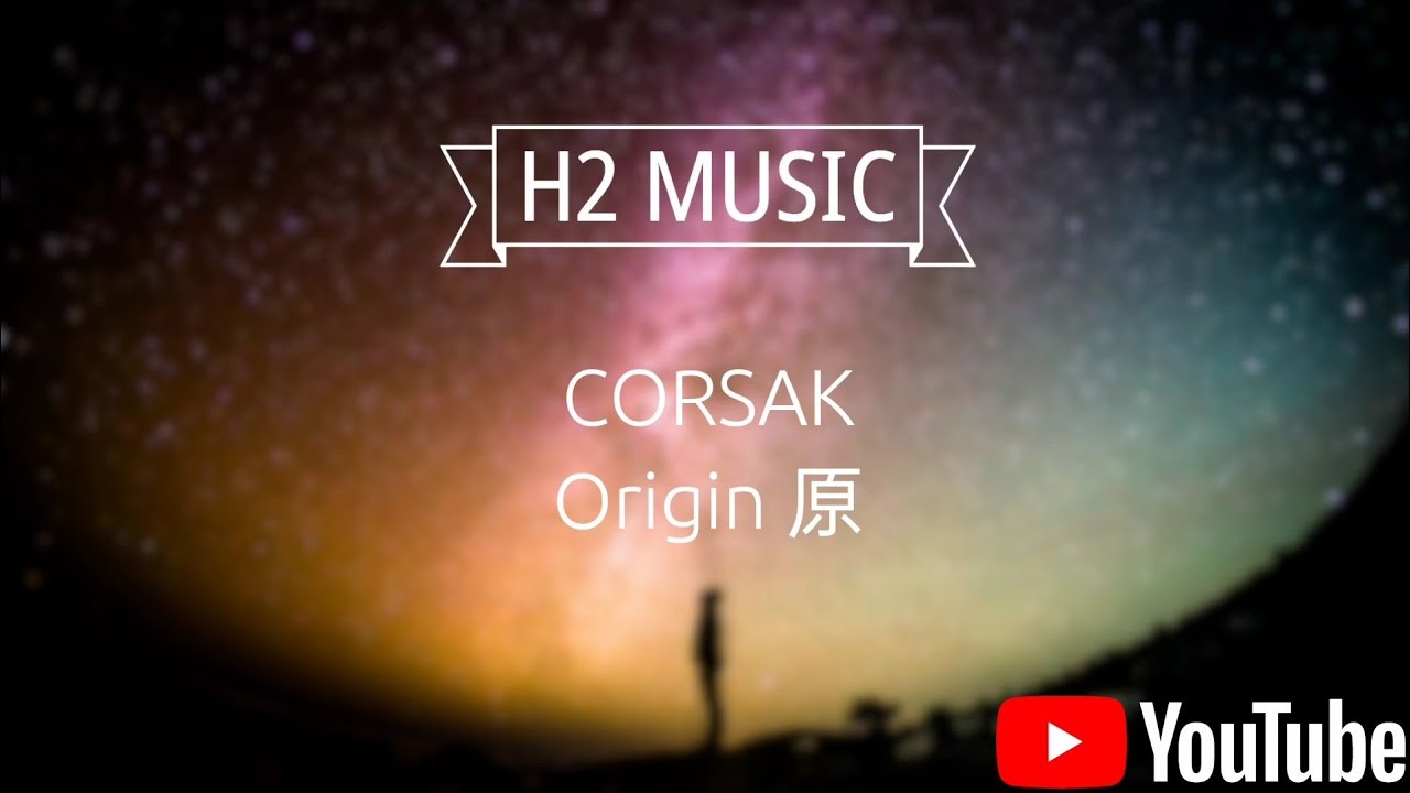 CORSAK - Origin 原 --- Lyrics - YouTube