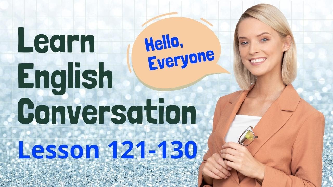 Learning English Conversation - Lesson 121-130 - YouTube