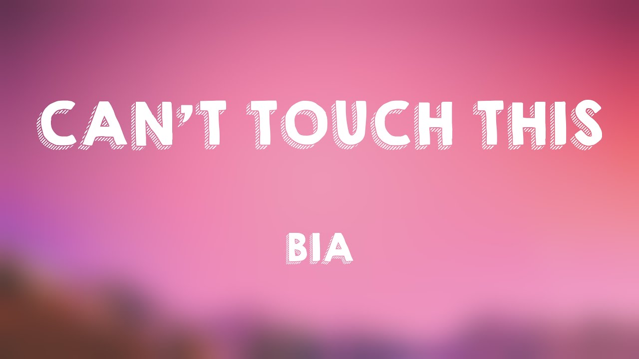 CAN'T TOUCH THIS - BIA (Lyrics) 🥤 - YouTube