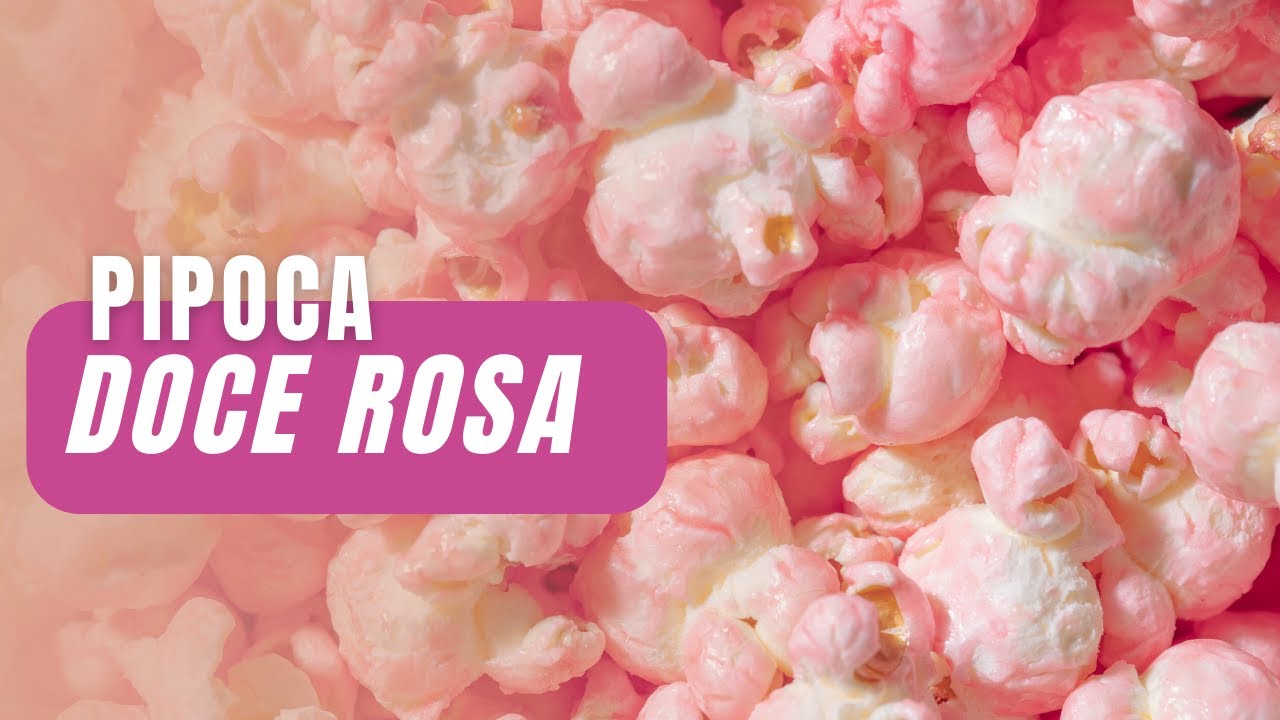 COMO FAZER PIPOCA DOCE COR DE ROSA - YouTube