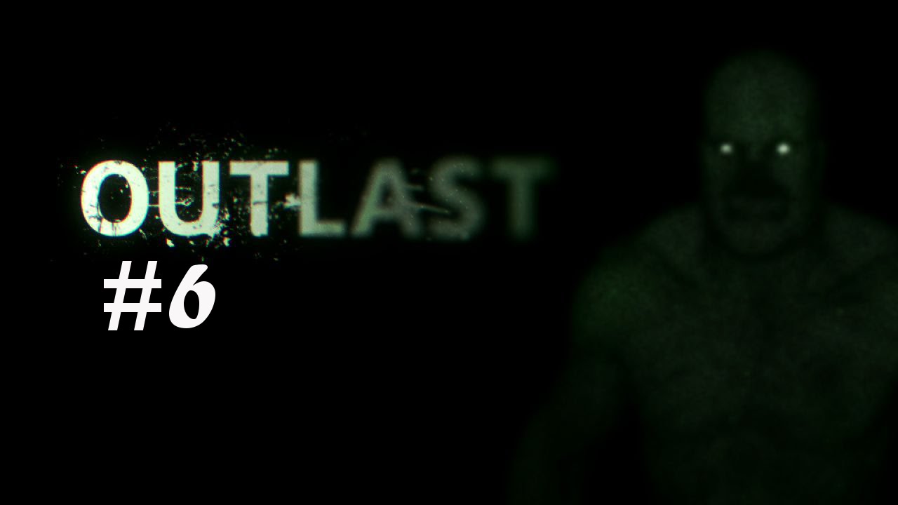 Outlast #6 - YouTube