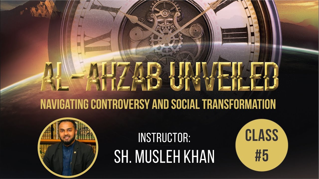 Al-Ahzaab Unveiled | Sh. Musleh Khan | Class 5 - YouTube