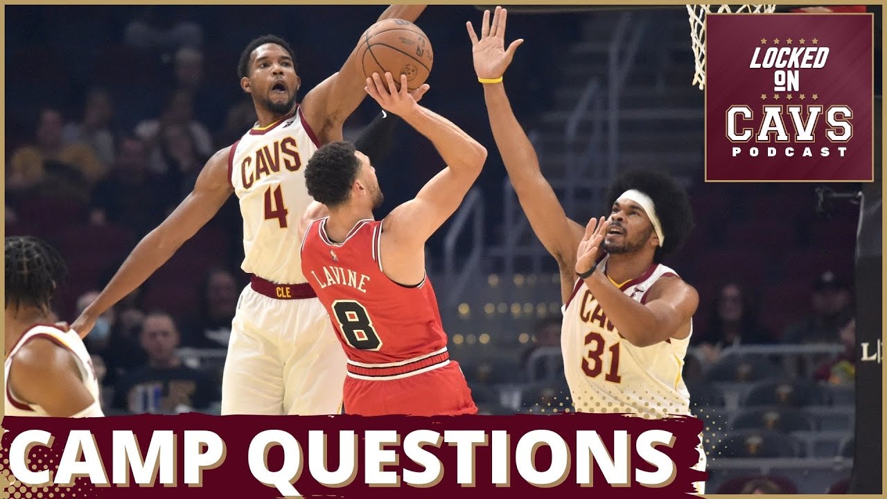 Cavs training camp questions, part 2 | Cleveland Cavaliers podcast ...