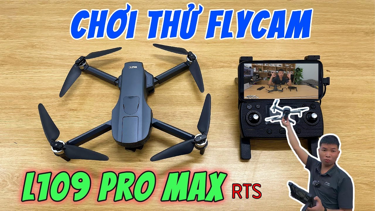 Chơi Thử Flycam L109 Pro Max RTS - Flycam Chân Ái Cho Người Tập Bay ...