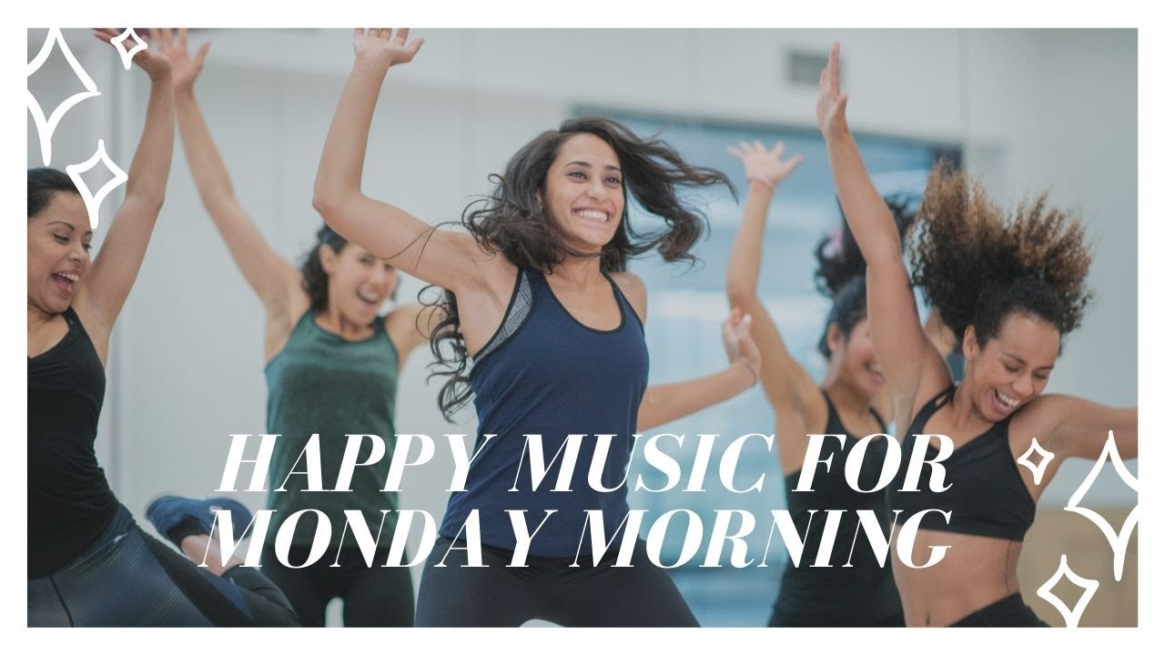 10 Minutes Of Happy Music For Monday Morning - YouTube
