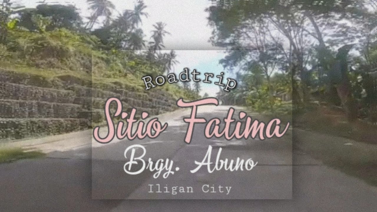Sitio Fatima, Brgy. Abuno, Iligan City Roadtrip|Its MarLah - YouTube