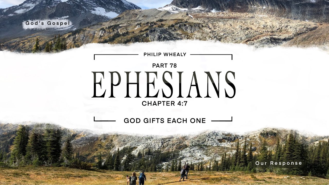 God Gifts Each One - Ephesians 4:7 - Pt 78 | Philip Whealy - YouTube
