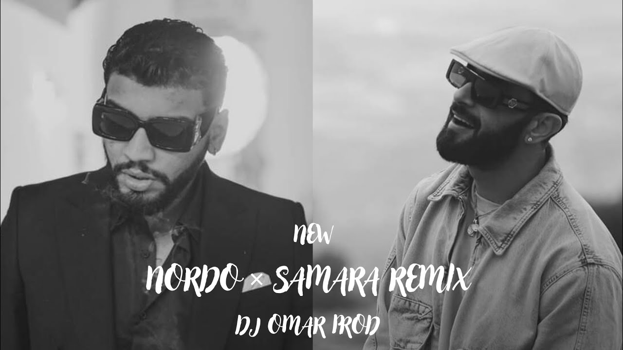 New Nordo × Samara Remix (DJ OMAR PROD) 2024 - YouTube