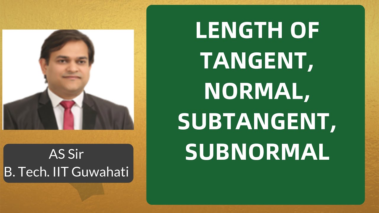 LENGTH OF TANGENT, NORMAL, SUBTAN, SUBNORMAL By AS Sir@ Nucleon IIT JEE ...