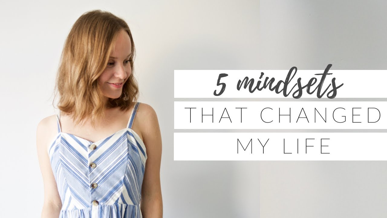 MINDSETS THAT CHANGED MY LIFE | 5 mindsets for a positive life - YouTube