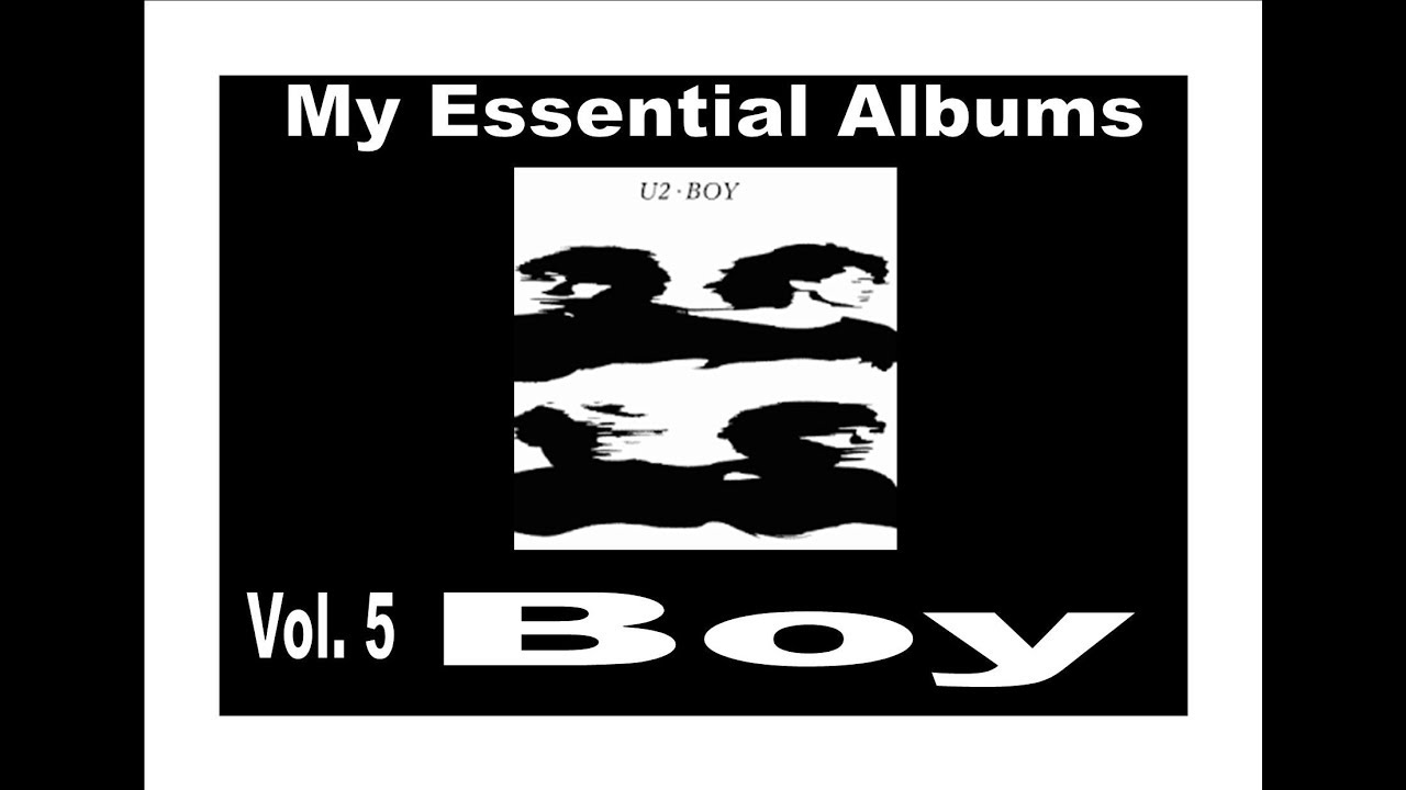 Essential Albums-- 05-- U2-- Boy - YouTube