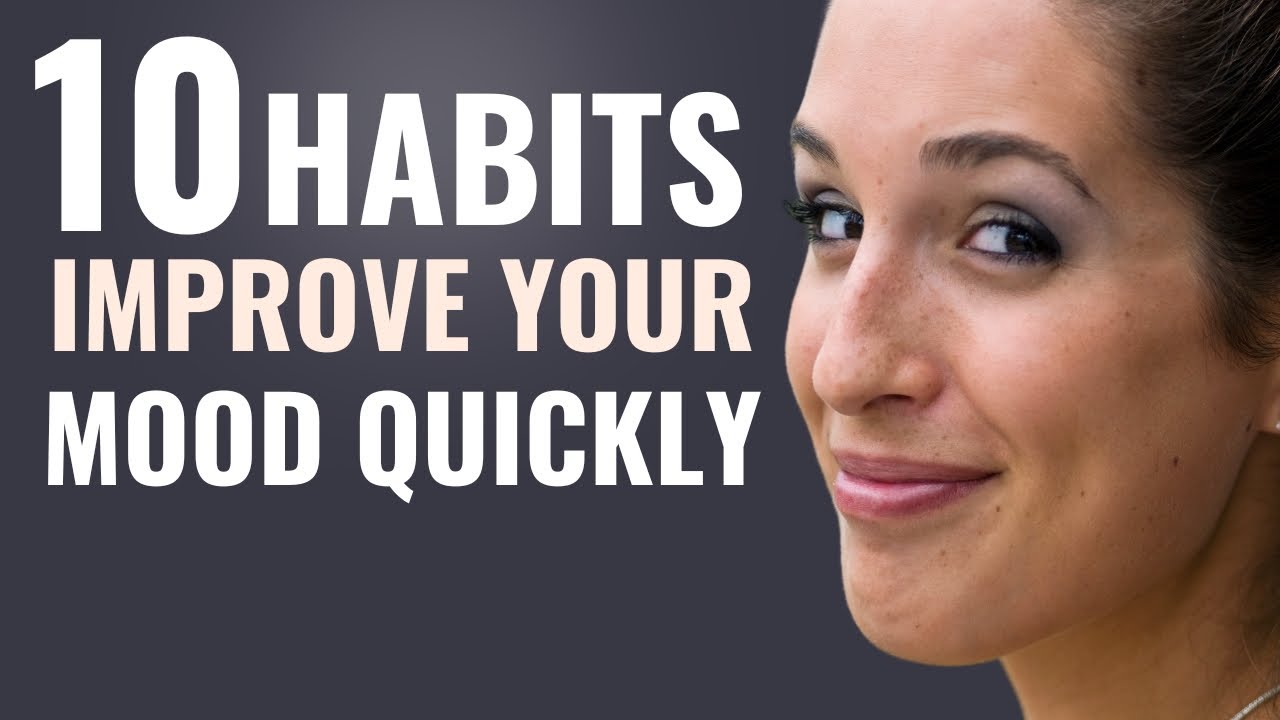 10 Habits to Improve Your Mood Instantly - YouTube
