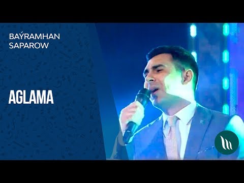 Baýramhan Saparow - Aglama | 2019