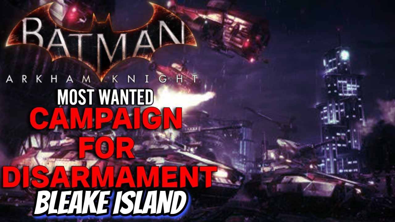 BATMAN: ARKHAM KNIGHT MOST WANTED "CAMPAIGN FOR DISARMAMENT " BLEAKE ...