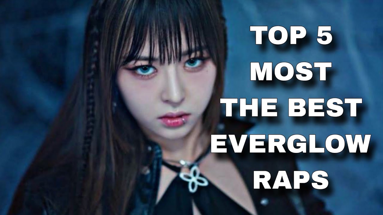 TOP 5 MOST THE BEST EVERGLOW RAPS - YouTube