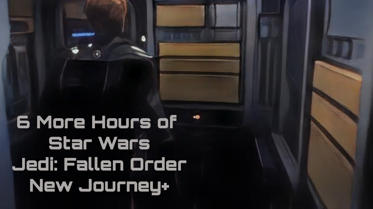 6 More Hours of Star Wars Jedi Fallen Order New Journey+ To Fall Asleep ...