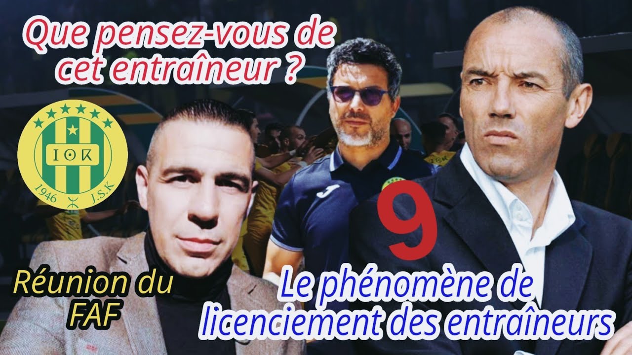 JSK Déclarations, brahim Zafouz, le nouvel entraîneur, la réunion de la ...