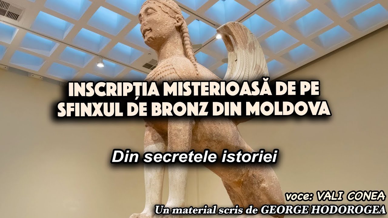 Inscriptia misterioasa de pe Sfinxul de bronz din Moldova ＊ Din ...