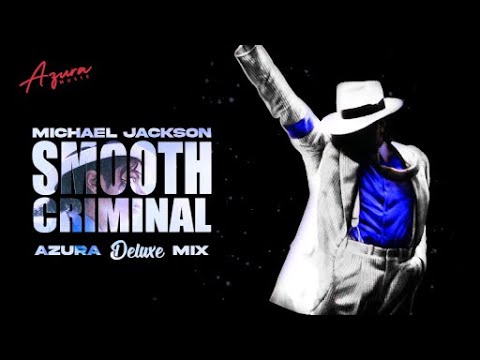 Michael Jackson - Smooth Criminal (Azura Deluxe Mix) (2020)