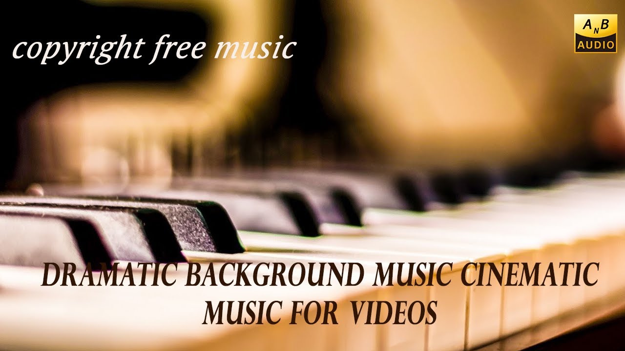Dramatic Background Music | Cinematic Music For Videos | Copyright Free ...