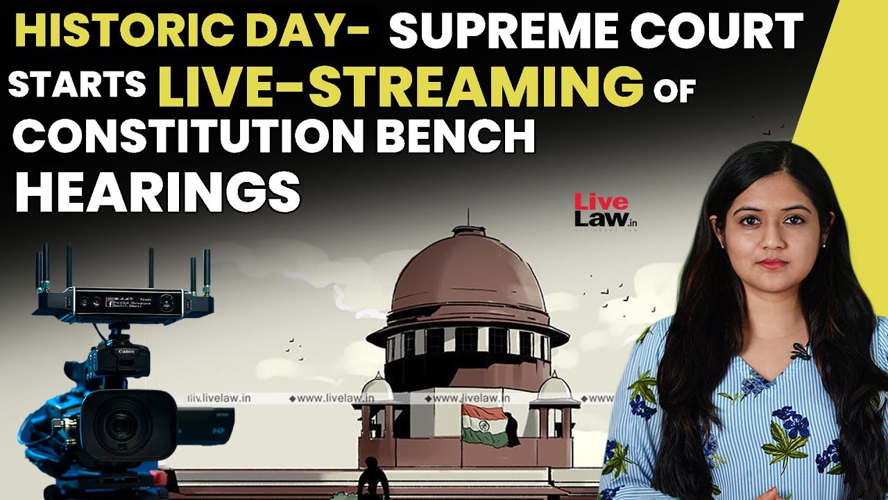 Historic Day Supreme Court Starts Live Streaming Of Constitution Bench
