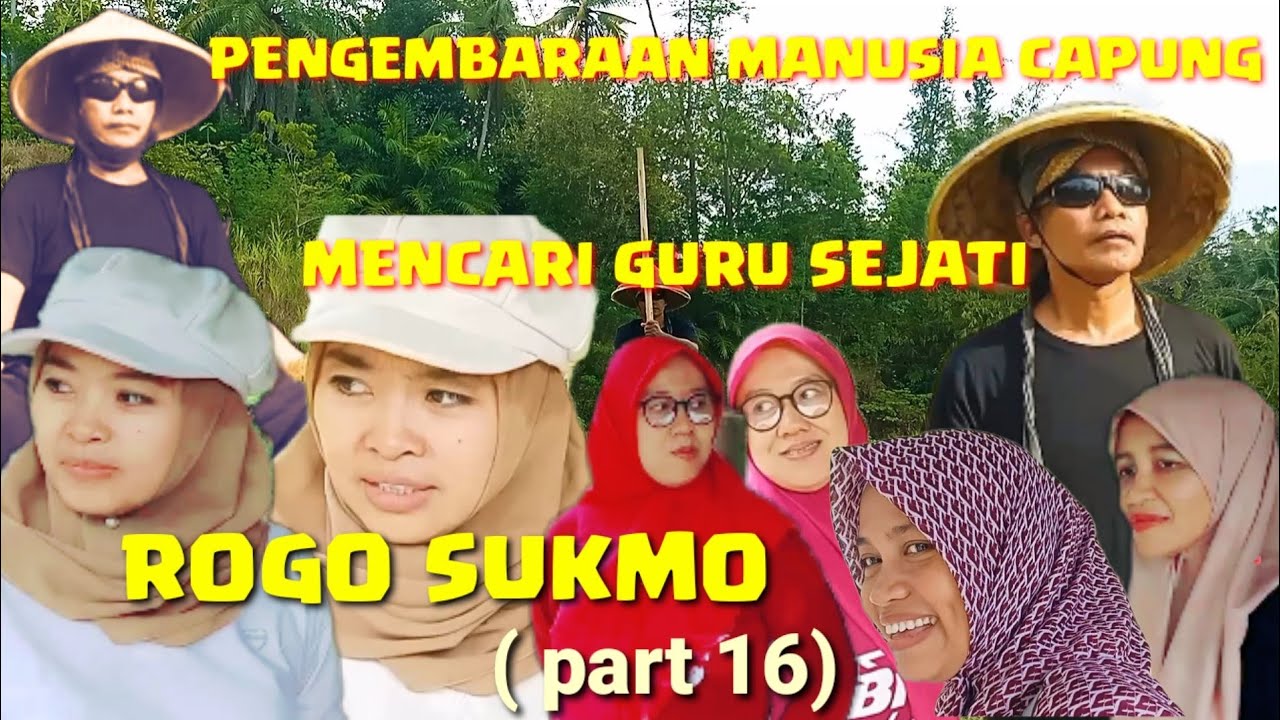 PENGEMBARAAN MANUSIA CAPUNG MENCARI GURU SEJATI (ROGO SUKMO) part 16 ...