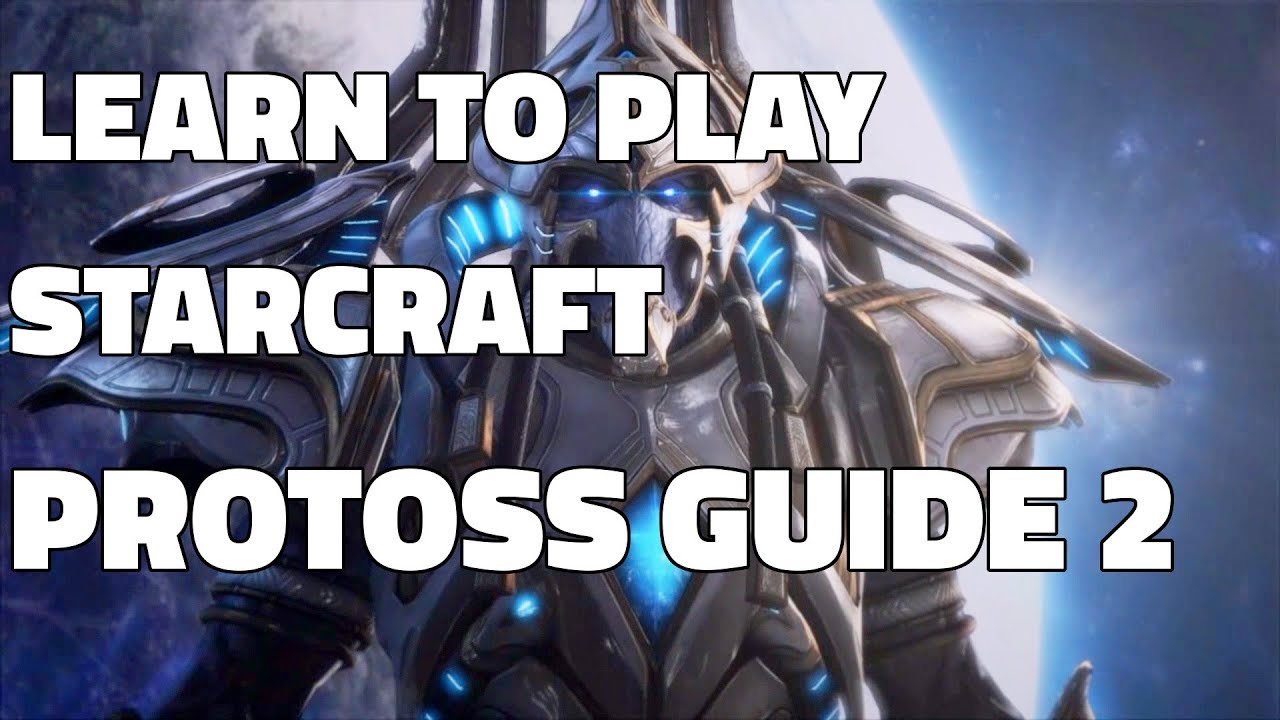 Learn to play Starcraft: Protoss Starter Guide #2 [BUILD ORDER ...