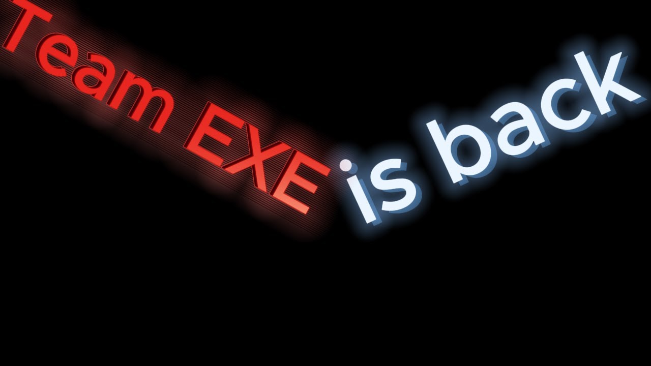 Team EXE is Back!!! - YouTube