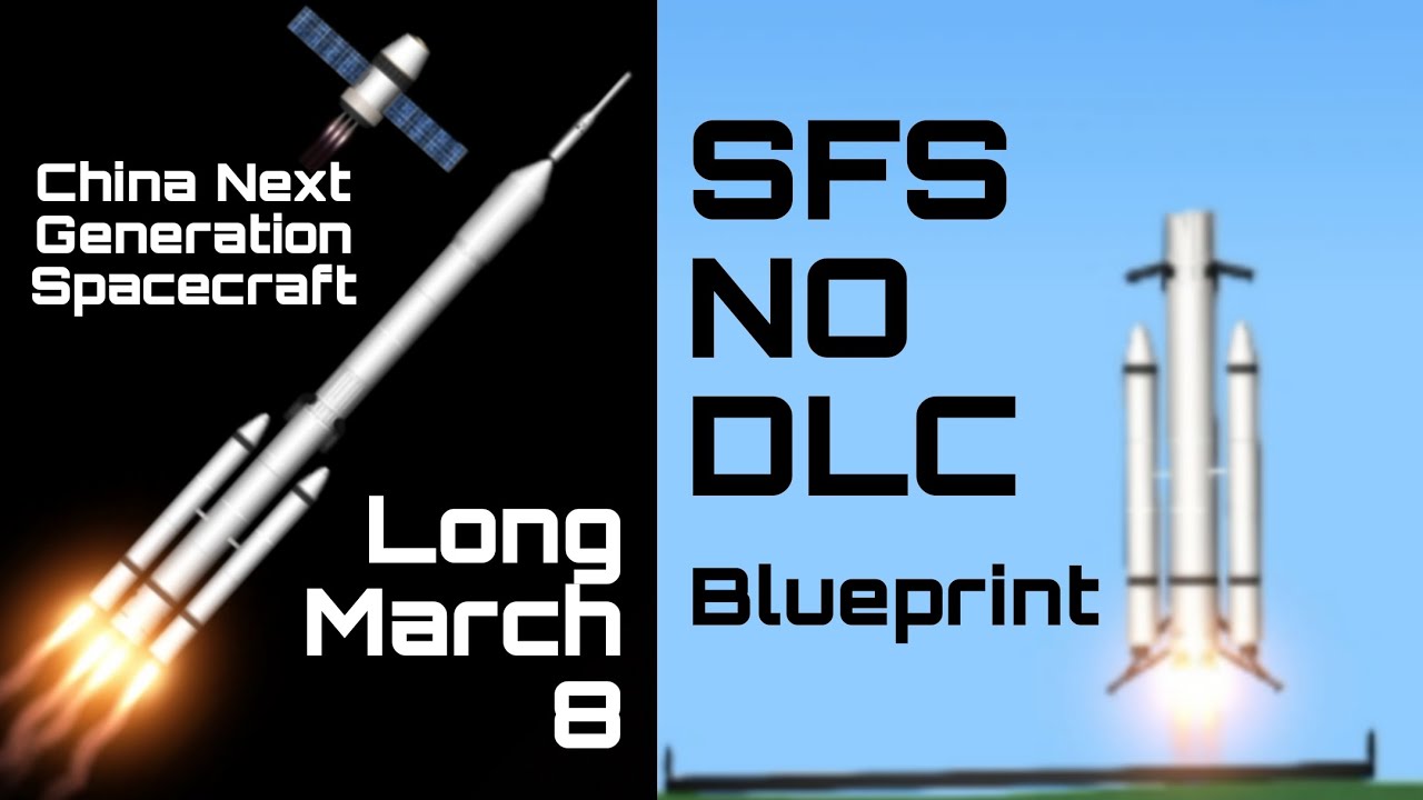 China Next Generation Spacecraft - Long March 8 | SFS NO DLC Blueprint ...