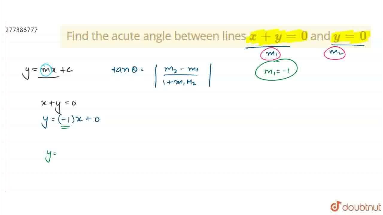 Find the acute angle between lines x + y = 0 and y = 0 | CLASS 10 | STRAIGHT LINES | MATHS | Do ...
