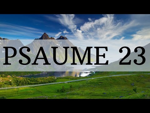 Psaume 23 - L'Éternel est mon berger, je ne manquerai de rien