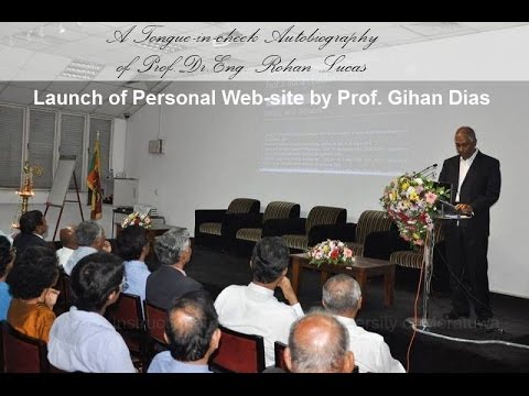 Launch of website prof.rohan.lucas.lk by Prof Gihan Dias - J R Lucas ...