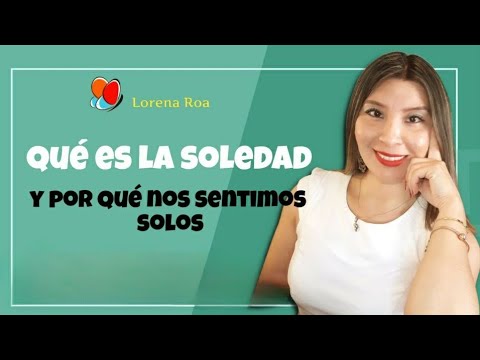 ¿Qué es la soledad y por qué nos sentimos solos - YouTube