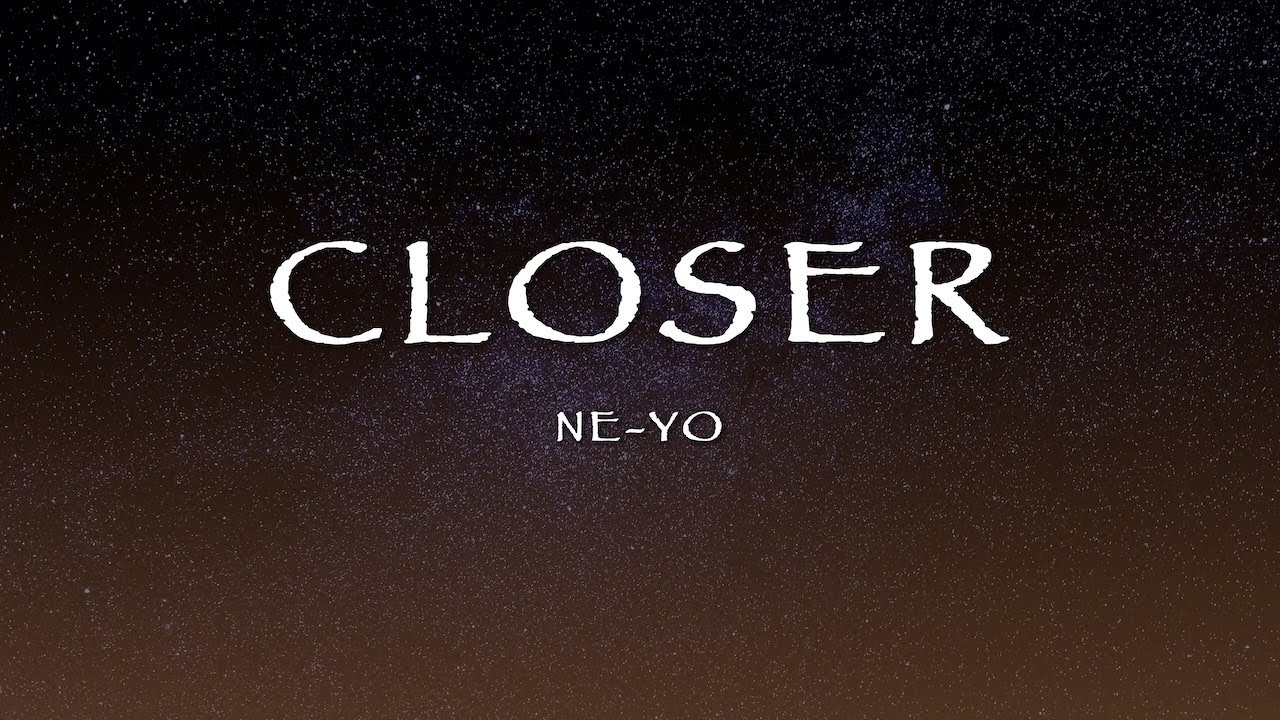Ne-Yo - Closer (Lyrics) - YouTube