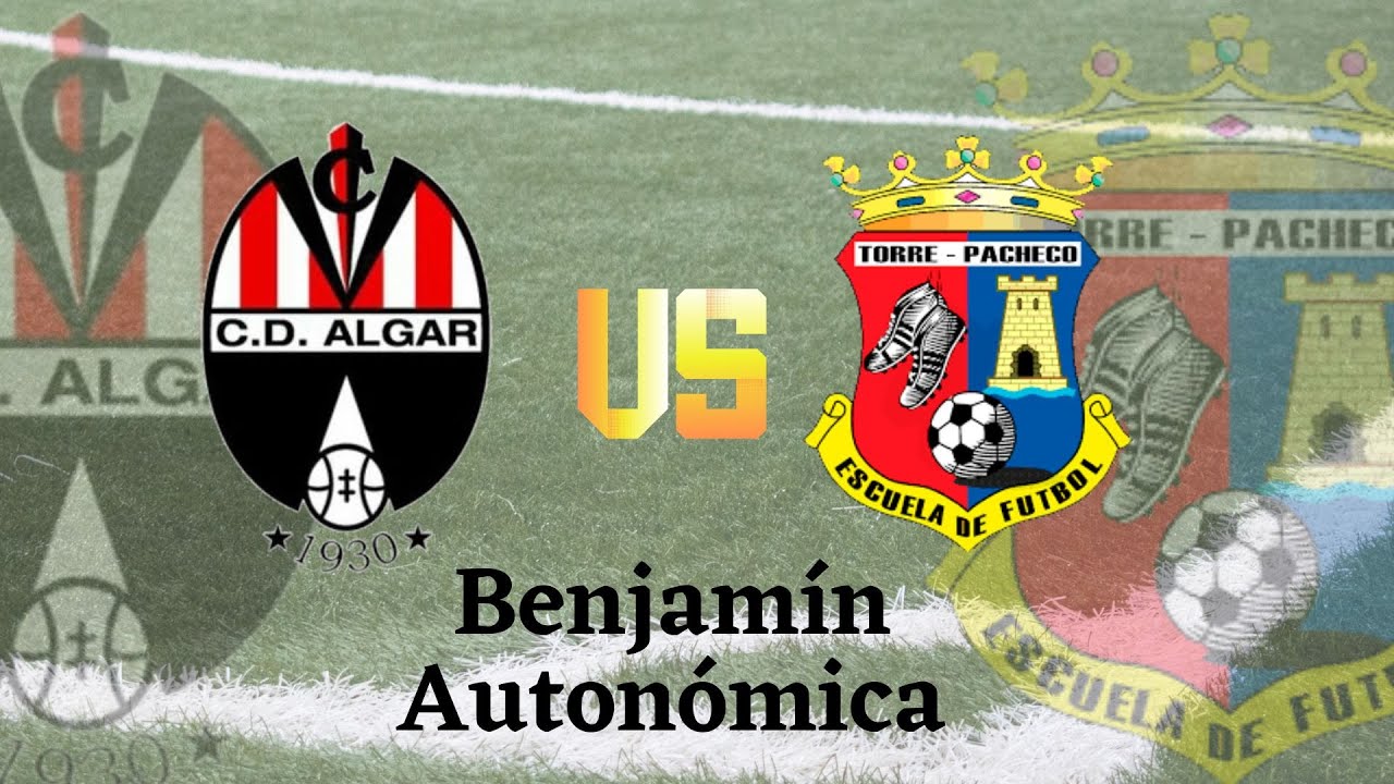BENJAMIN AUTONÓMICA. E.F. C.D. ALGAR VS E.F. TORRE PACHECO - YouTube