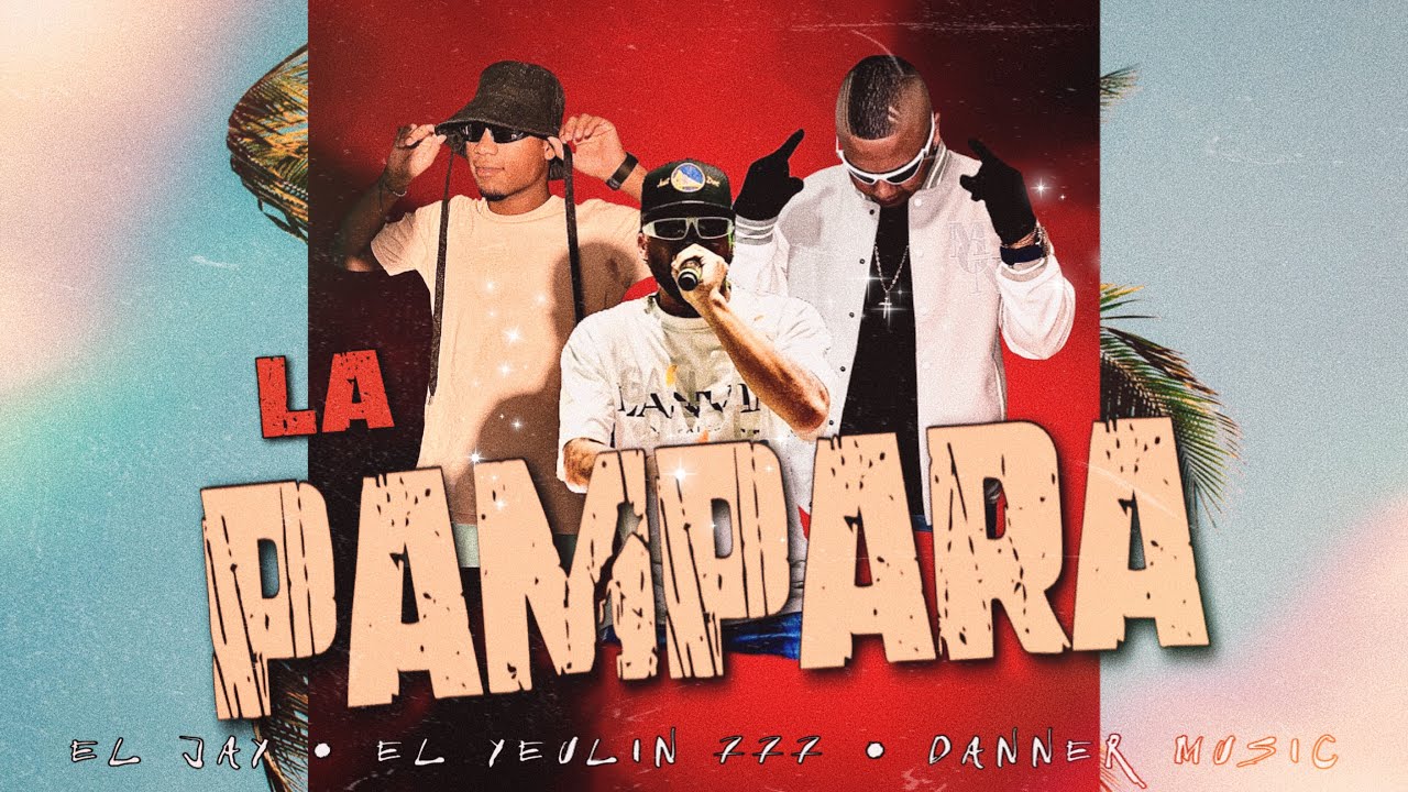 EL JAY, El Yeulin 777, Danner Music - LA PAMPARA | AUDIO OFICIAL - YouTube